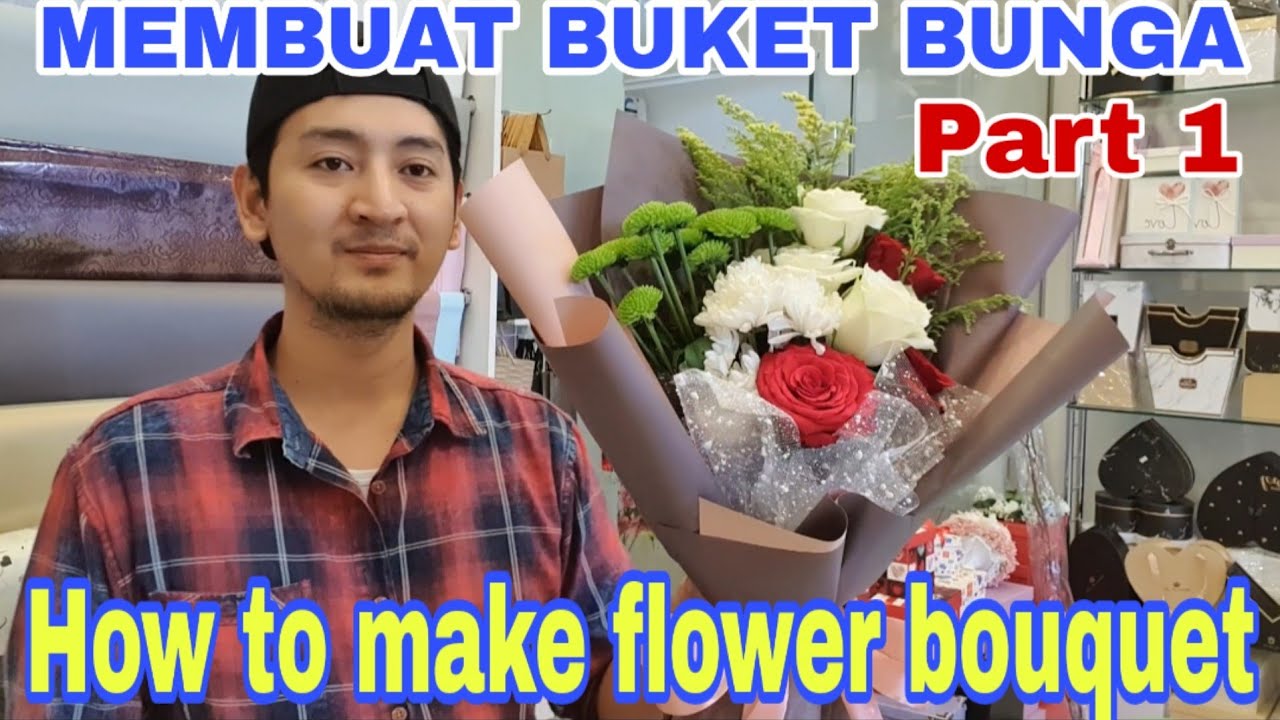 MEMBUAT BUKET BUNGA/DIY HOW TO MAKE BOUQUET Part 1 - YouTube