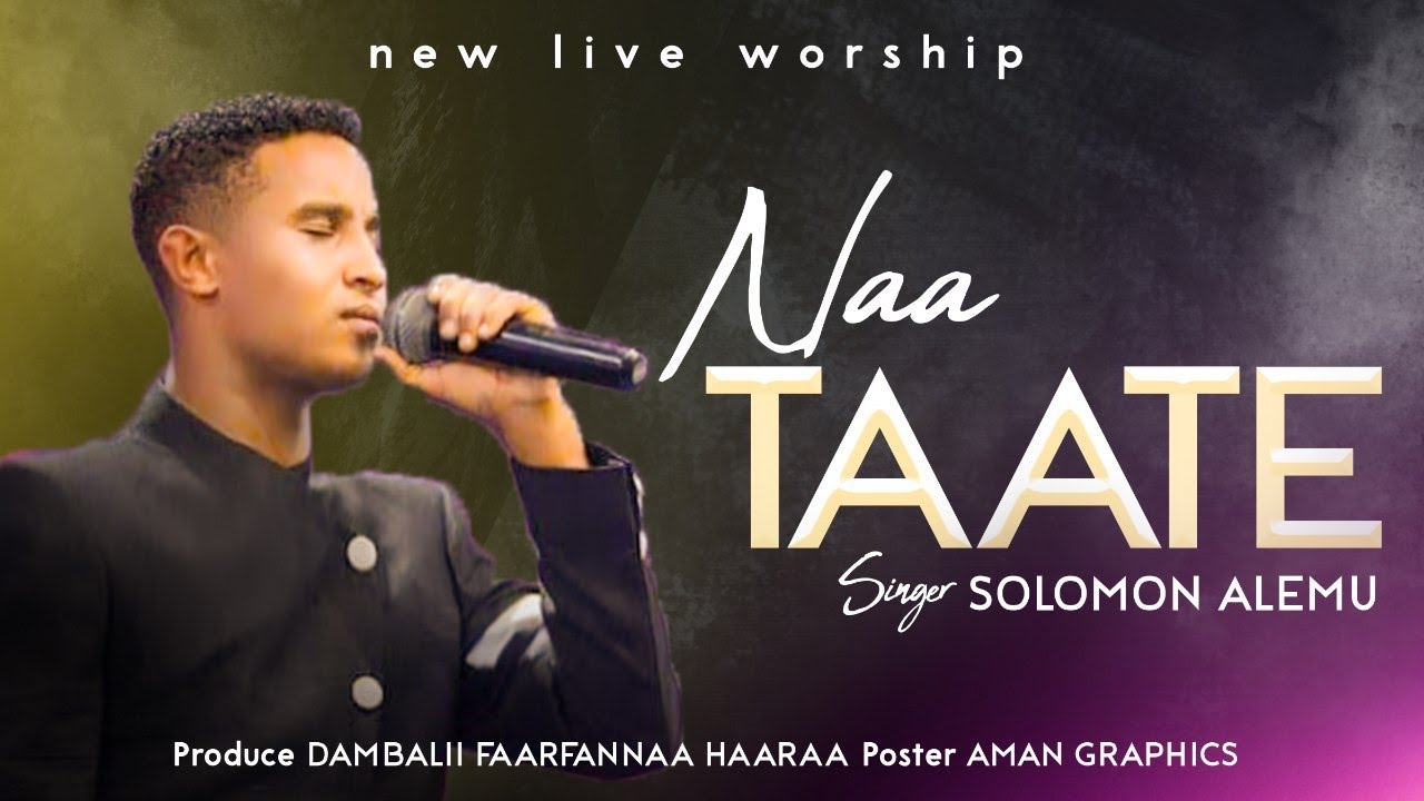 NAA TAATEE | SOLOMON ALEMU | New Afaan Oromo Live Worship | Dambalii ...