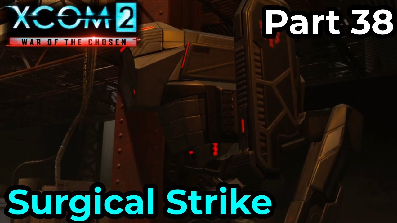 Surgical Strike | XCOM 2: War of the Chosen - Part 38 - YouTube
