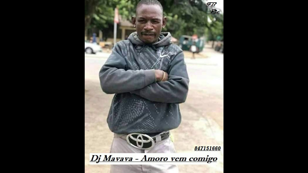 DJ Mavava Amoro vem comigo - YouTube