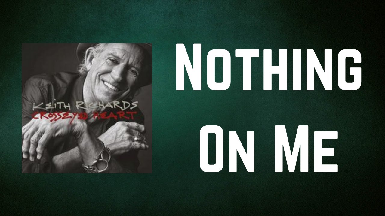 Keith Richards - Nothing On Me (Lyrics) - YouTube