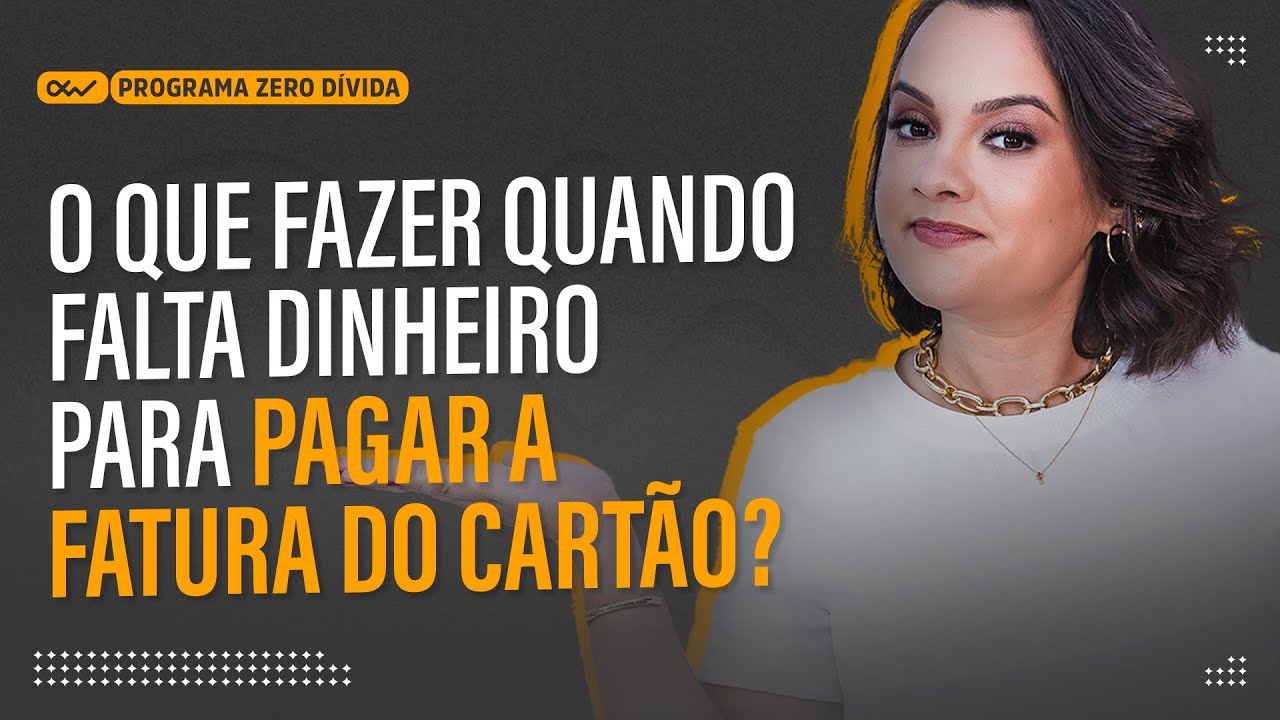 O que fazer quando falta dinheiro para pagar a fatura do cartão? - YouTube