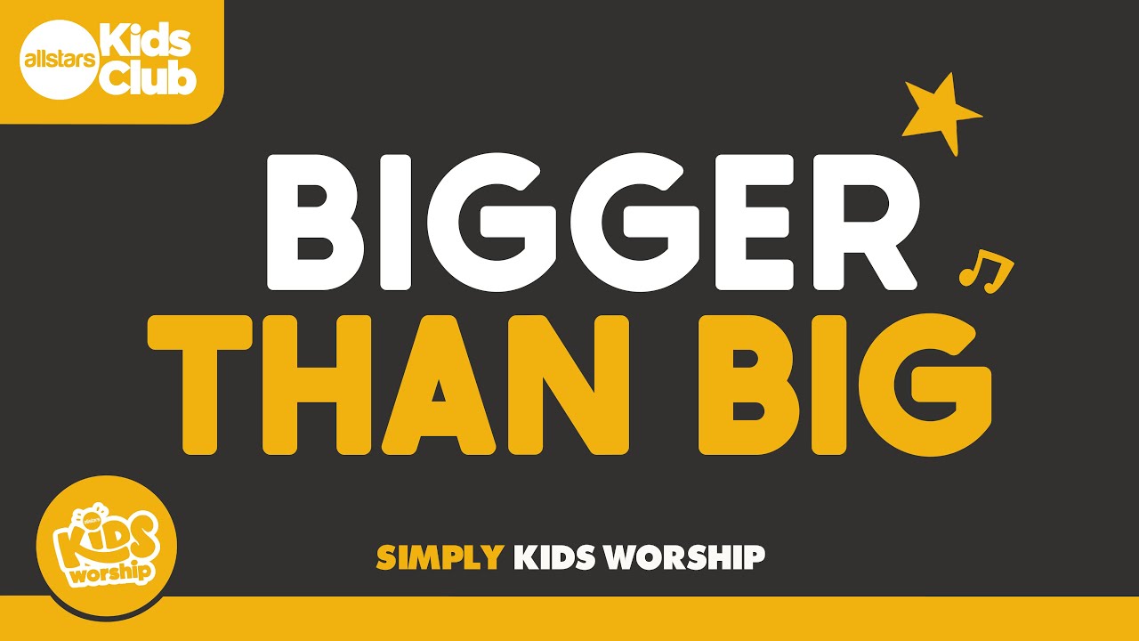 Bigger Than Big Simply Kids Worship Christian Song For kids jesus bigger-than-big-simply-kids-worship-christian-song-for-kids-jesus