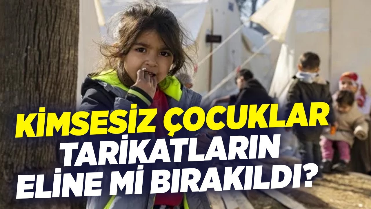 Kimsesiz Çocuklar Tarikatların Eline mi Bırakıldı? | Müjde Eren Tozbey ...