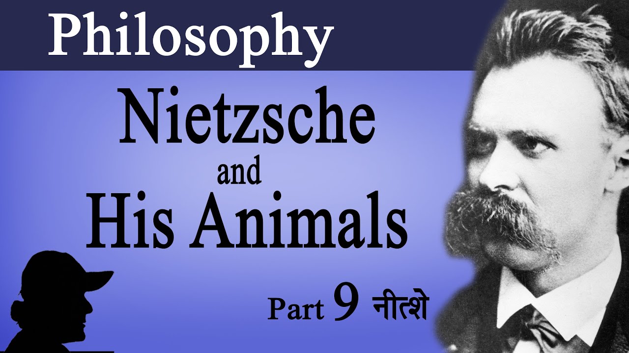 Friedrich Nietzsche and the Animals in His Philosophy | नीत्शे | Part 9 ...