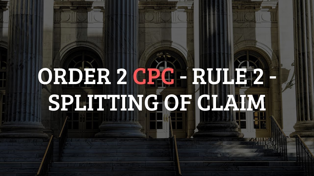 Order 2 CPC - Rule 2 Splitting of Claim - YouTube