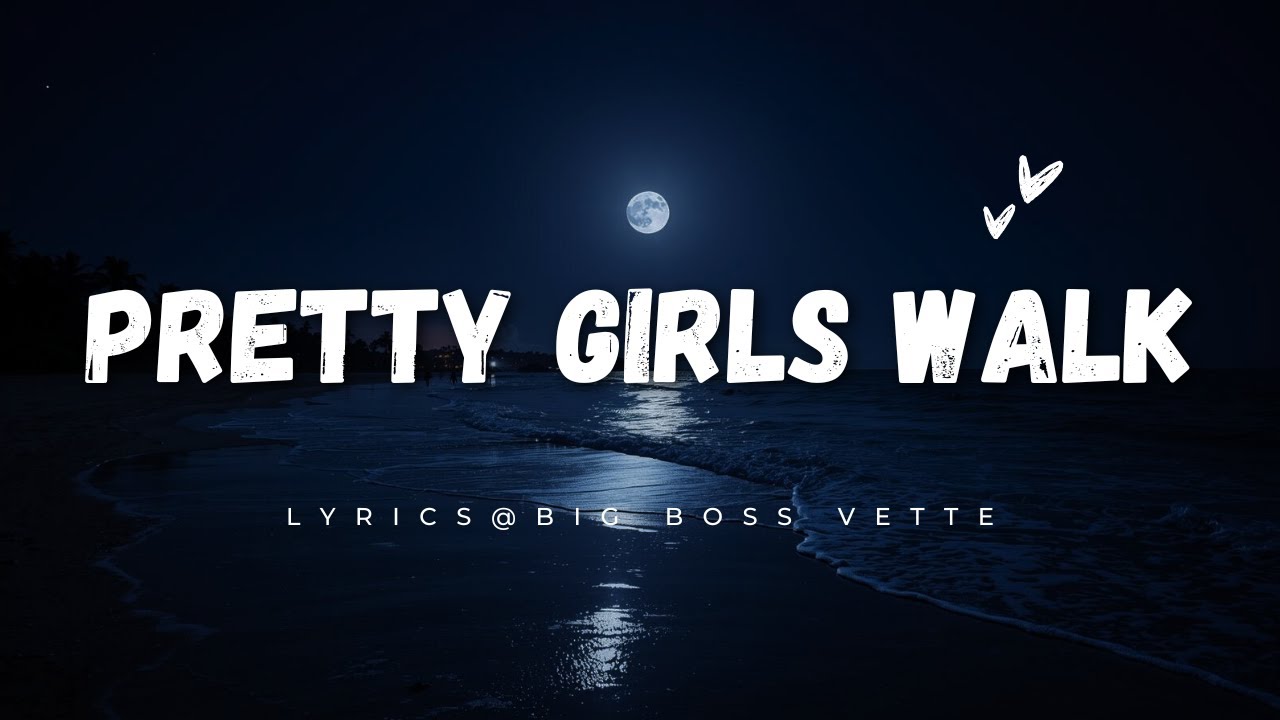 Big Boss Vette | Pretty Girls Walk (Lyrics) - YouTube