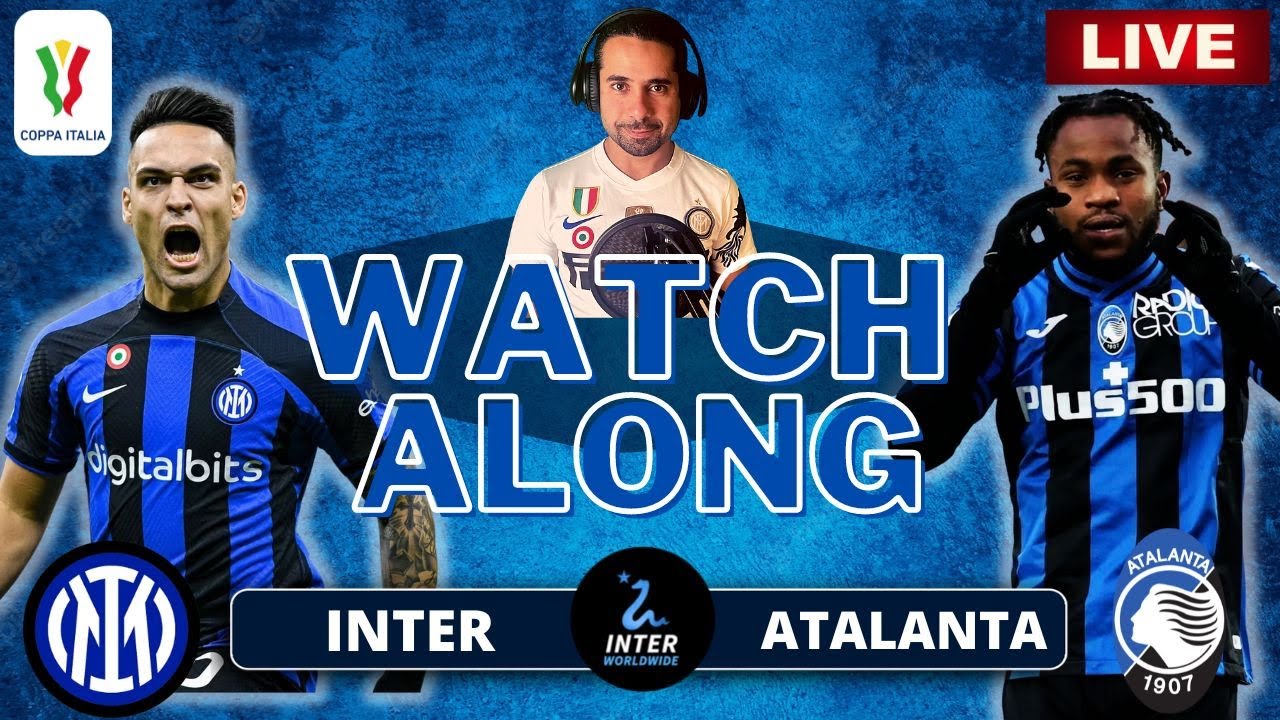INTER VS ATALANTA LIVE STREAM | COPPA ITALIA QF WATCHALONG - YouTube