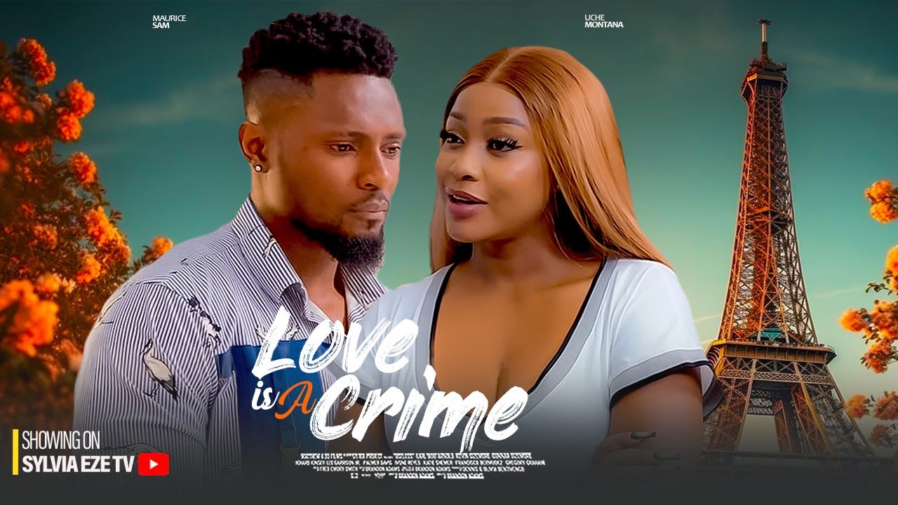 LOVE IS A CRIME - MAURICE SAM, UCHE MONTANA 2023 LATEST NIGERIAN MOVIE ...