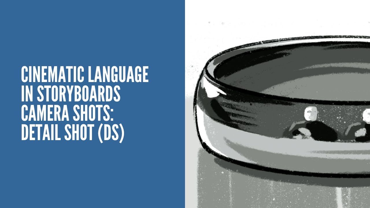 9 | CINEMATIC LANGUAGE IN STORYBOARDS | CAMERA SHOTS | DETAIL SHOT (DS ...