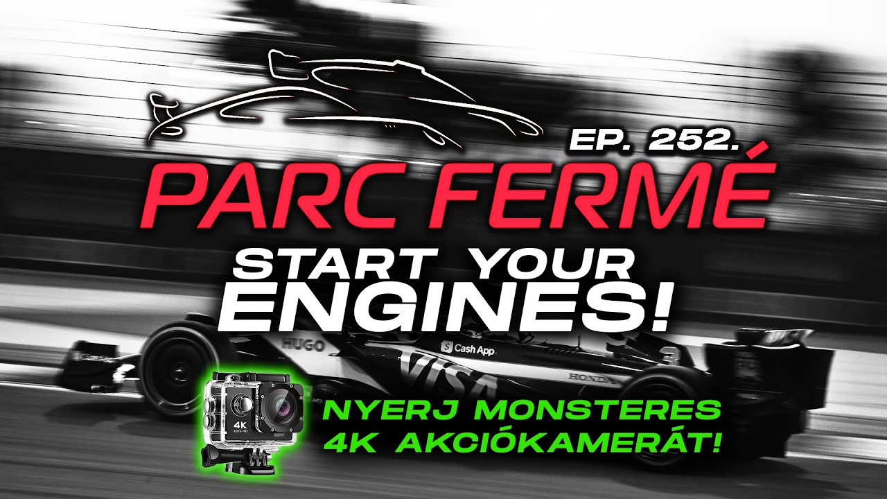 START YOUR engines! (Parc Fermé Ep. 252.) - YouTube