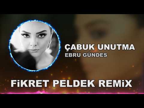 Ebru Gündeş - Çabuk Unutma (Fikret Peldek Remix) Bence Beni Bu Kadar Çabuk Unutma