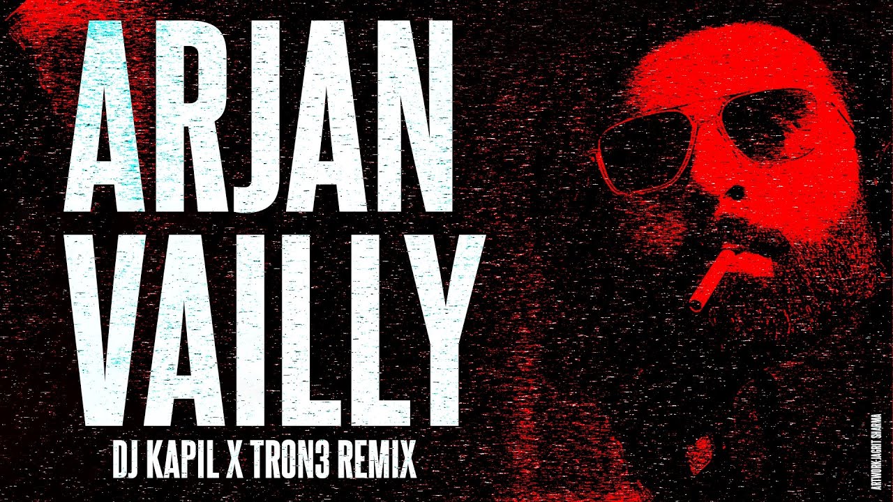 ARJAN VAILLY | Dj Kapil X TRON3 Remix | ANIMAL | Ranbir Kapoor ...