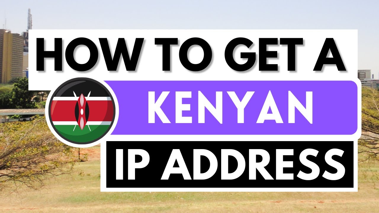 KENYAN IP ADDRESS 🇰🇪📍 How to get an IP address in Kenya from anywhere ...