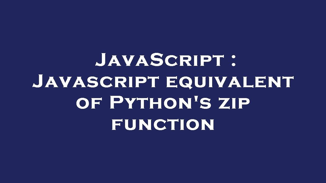 JavaScript : Javascript equivalent of Python's zip function - YouTube