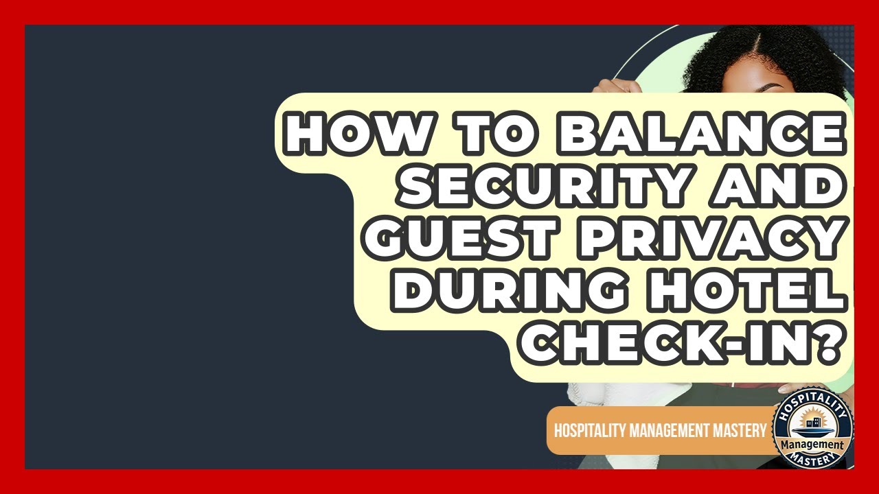 How To Balance Security And Guest Privacy During Hotel Check-in ...