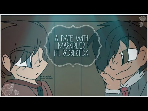 "A Date with Markiplier" RobertIDK Animated - YouTube