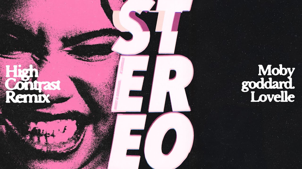 Moby & Goddard. ft. Lovelle - 'Stereo' (High Contrast Remix) | official ...