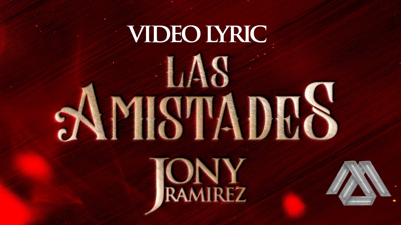 Jony Ramirez - Las Amistades (Letra Oficial) - YouTube