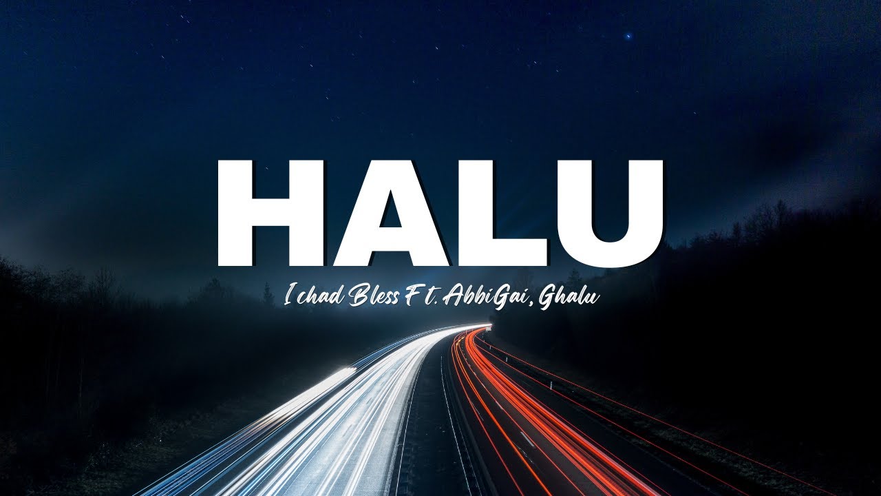 Ichad Bless - HALU Ft. AbbiGai, Ghalu (Lirik Lagu) - YouTube