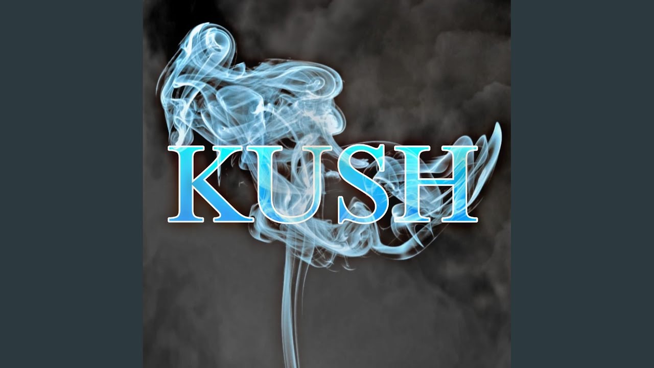 Kush - YouTube