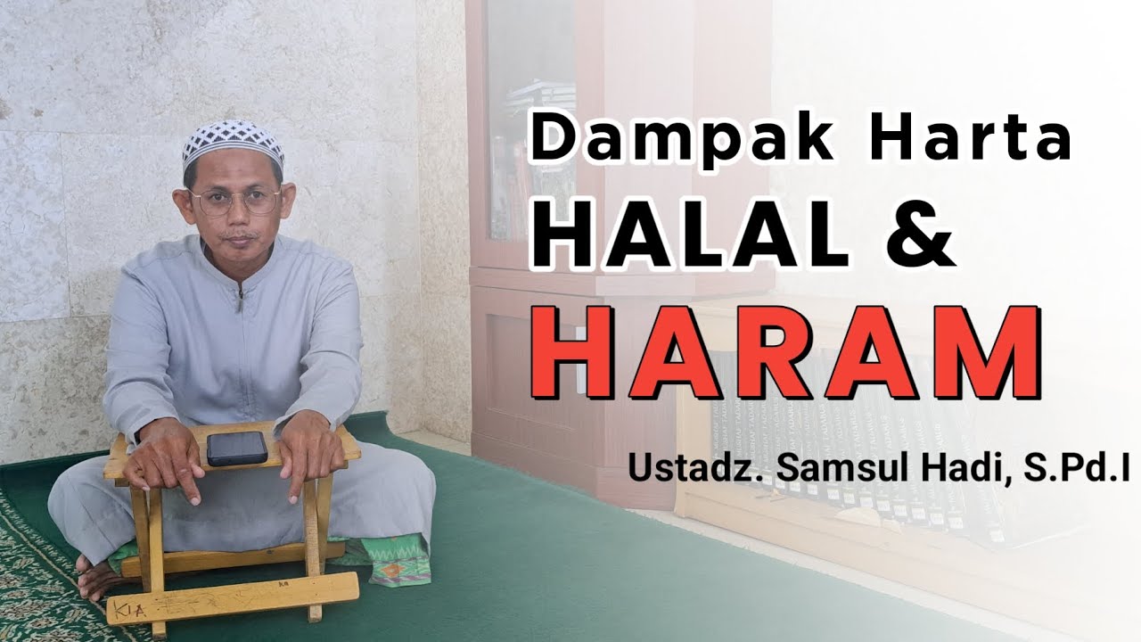 Video Pendek : Dampak Dari Harta Halal Dan Haram - Ustadz. Samsul Hadi ...