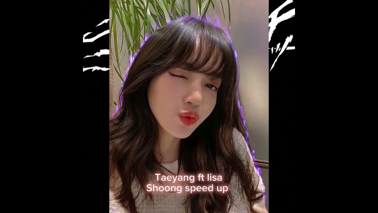 Taeyang ft lisa - shoong speed up and slowed version capcut edit - YouTube