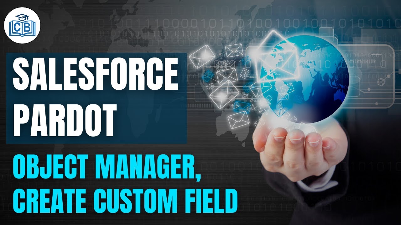 Object Manager Create Custom Field Salesforce Pardot Tutorial Salesforce Pardot 6366