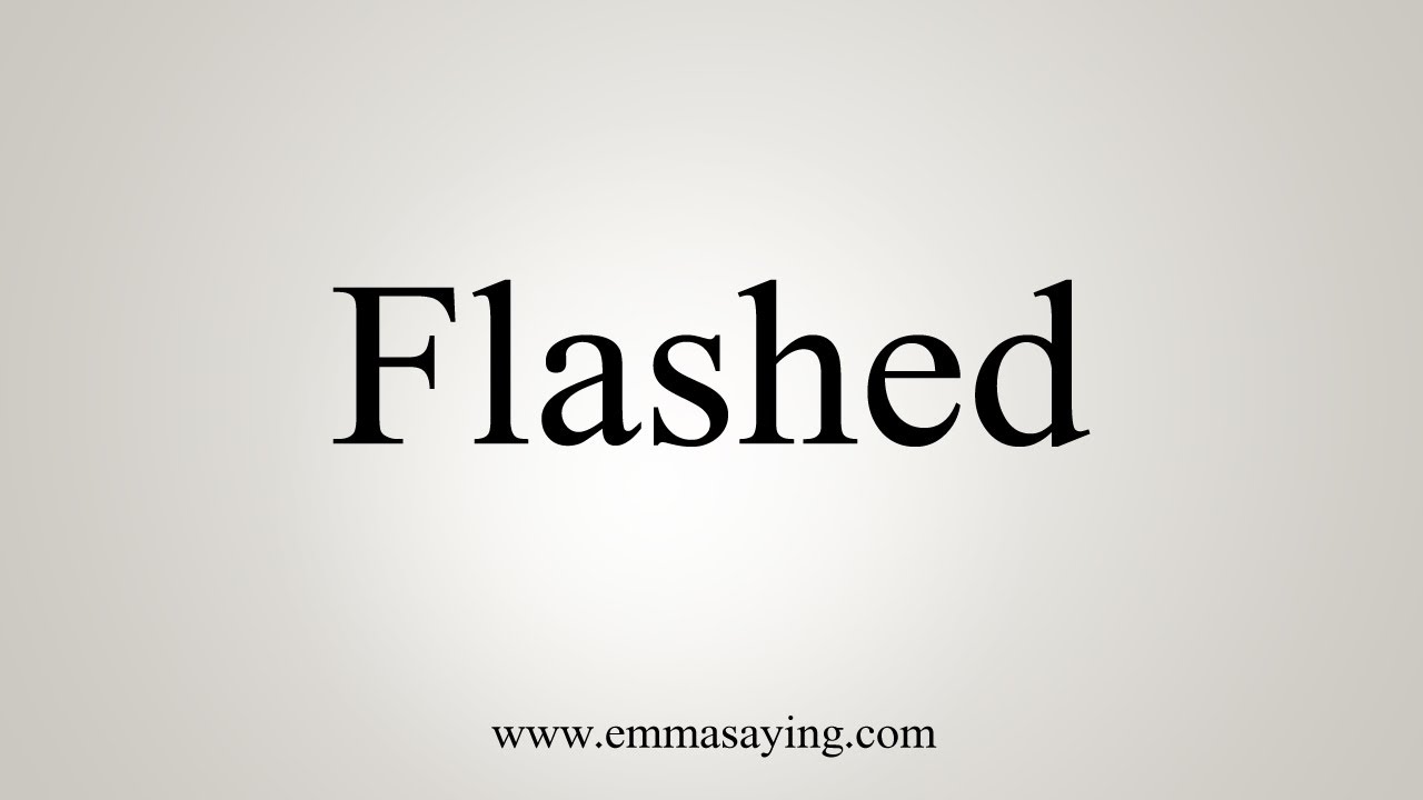 How To Pronounce Flashed - YouTube