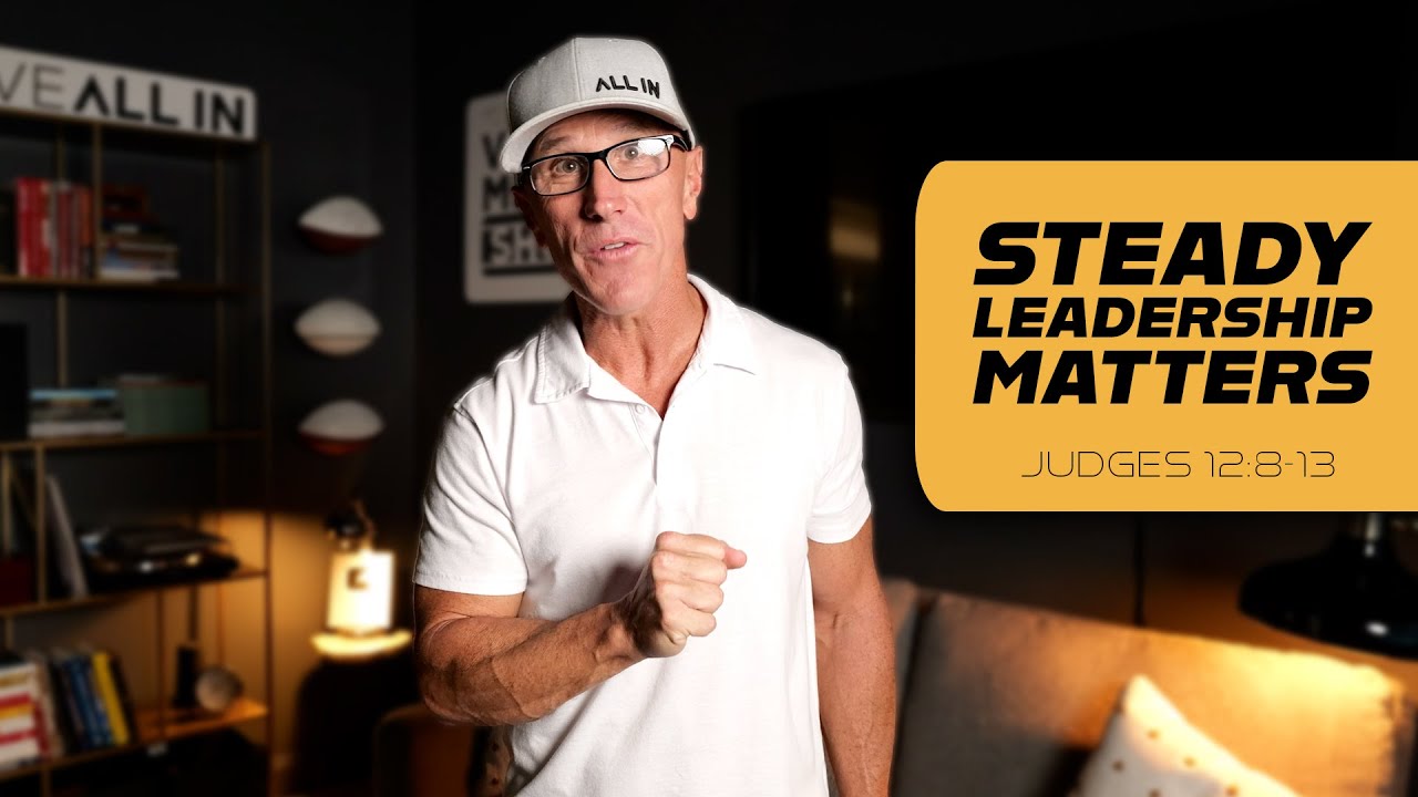 Steady Leadership Matters | Judges 12:8-13 - YouTube