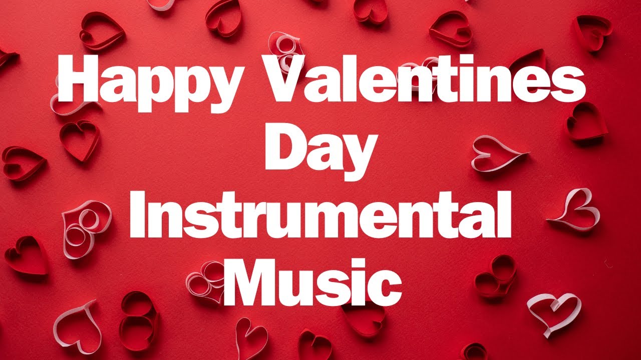💗 Happy Valentines Day💓romantic music for love, 💘instrumental music 💔 ...