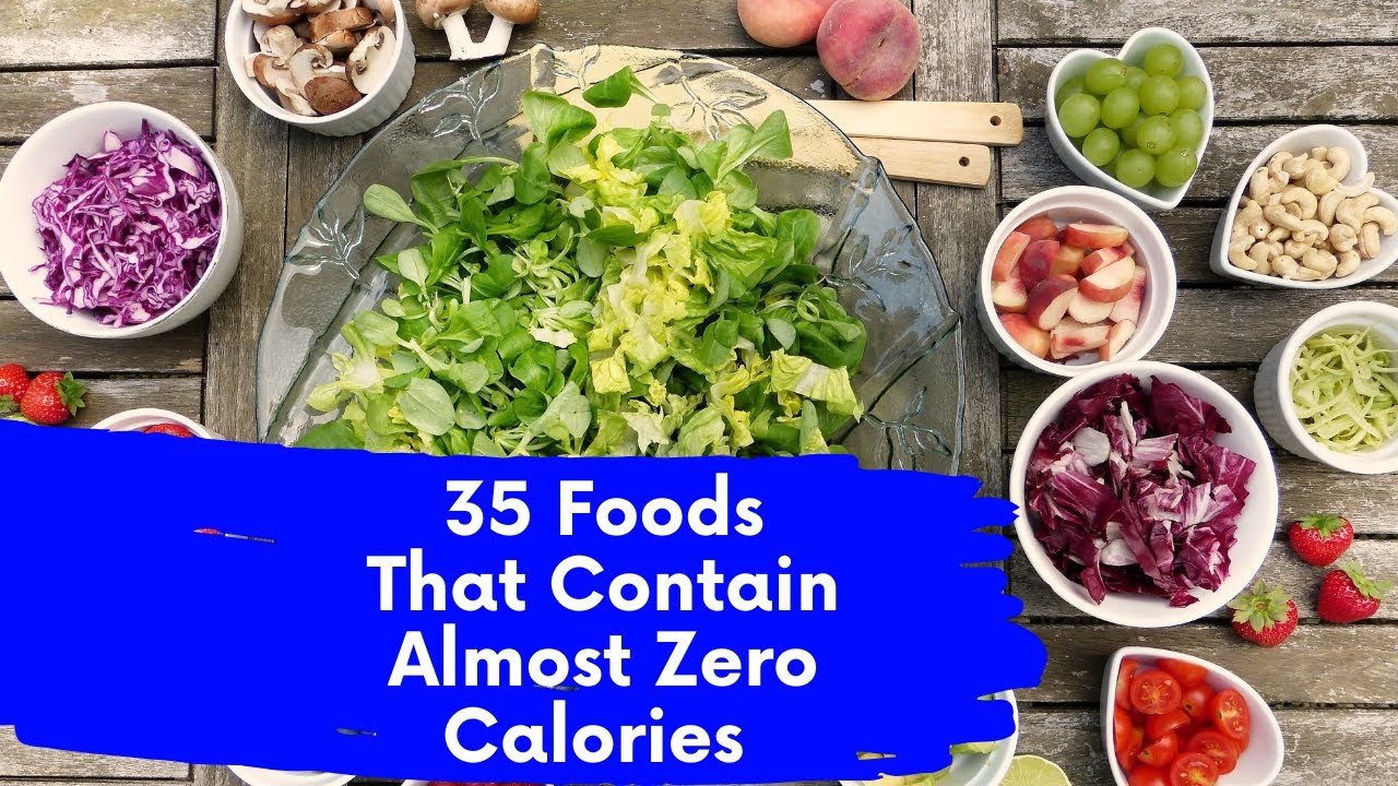 35 Foods That Contain Almost Zero Calories Calories - YouTube