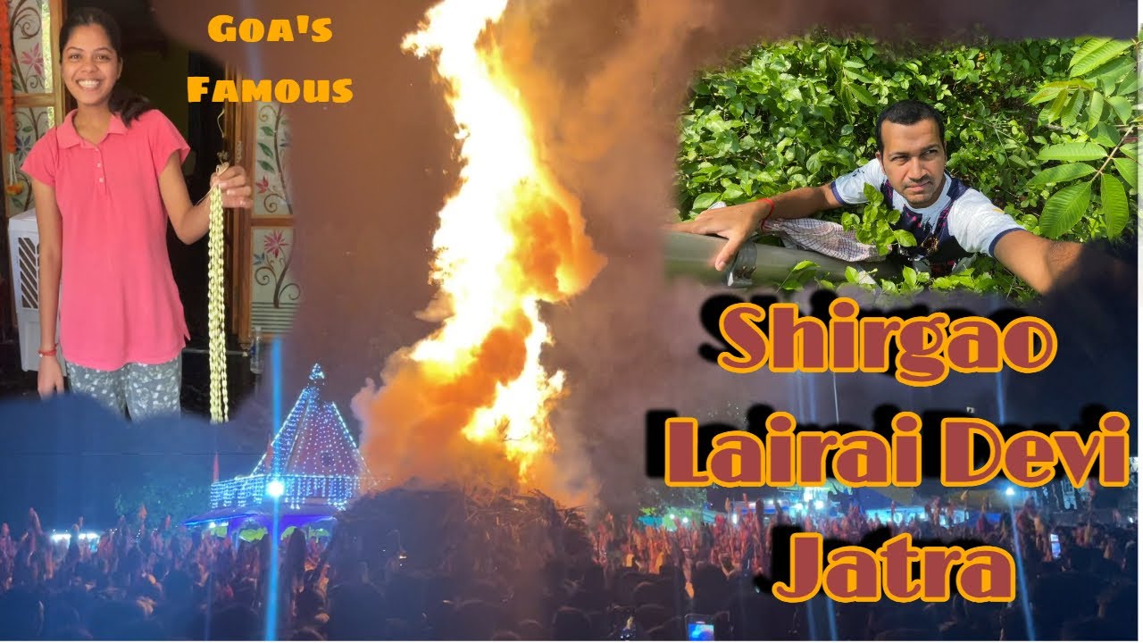Shirgao Lairai Devi Jatra Vlog II Goa's Famous Unique Culture... - YouTube