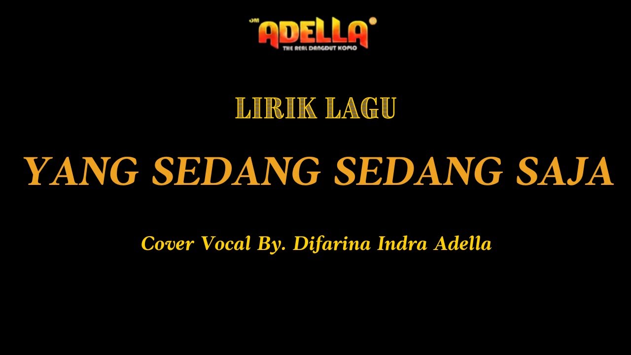 LIRIK LAGU - YANG SEDANG SEDANG SAJA - Difarina Indra Adella - OM ...