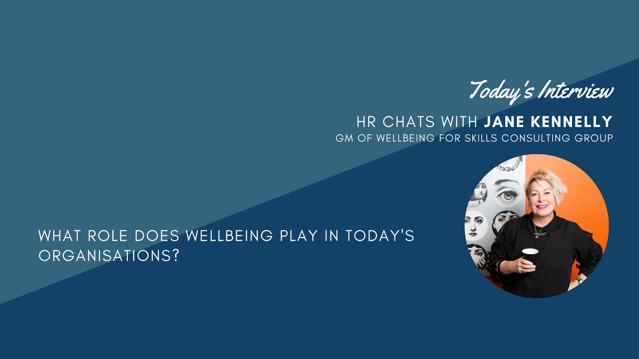 What role does wellbeing play in today's organisations - Jane Kennelly ...