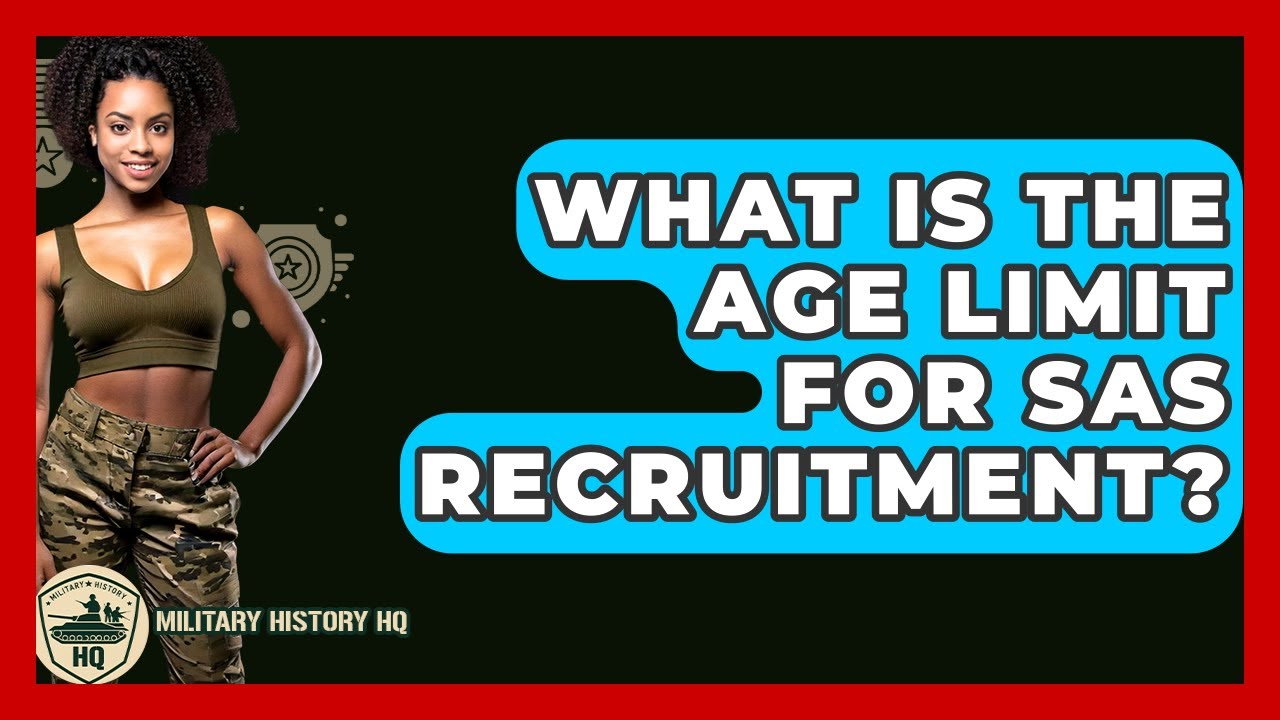 What Is The Age Limit For SAS Recruitment? - Military History HQ - YouTube