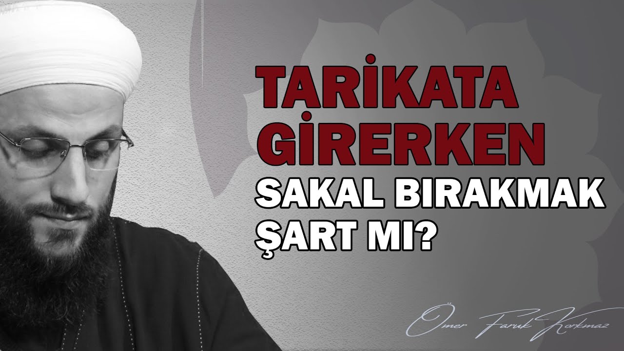 Tarikata Girerken Sakal Bırakmak Şart mı? | Ömer Faruk Korkmaz - YouTube