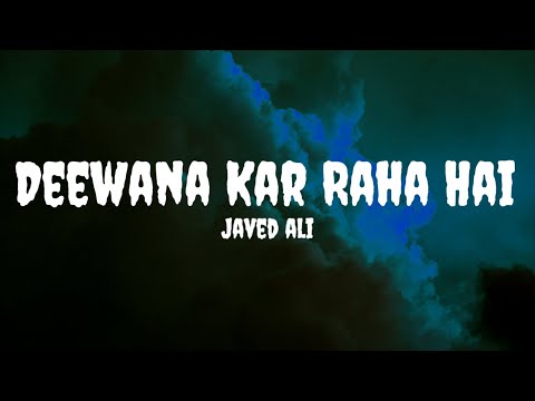 Javed ali - Deewana Kar Raha Hai (Lyrics) #javedali #deewanakarrahahai #deewanakarrahahailyrics