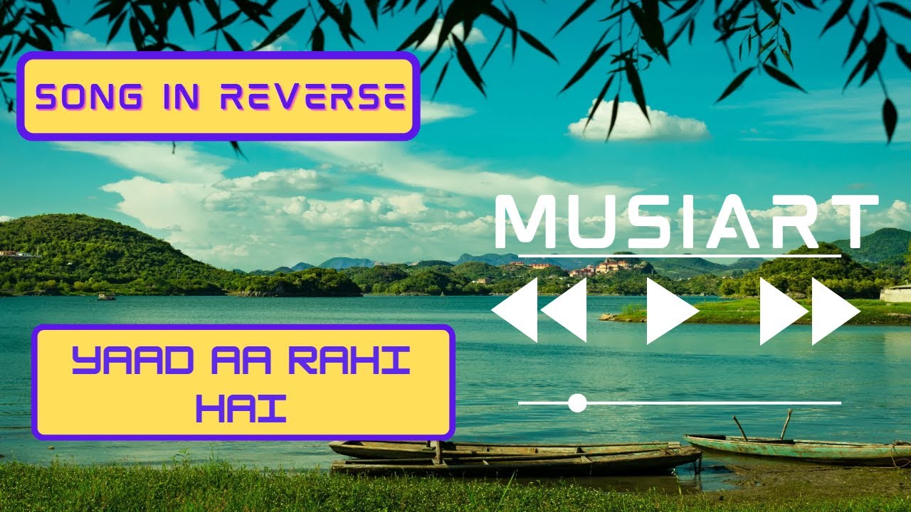 YAAD AA RAHI HAI SONG IN REVERSE - YouTube