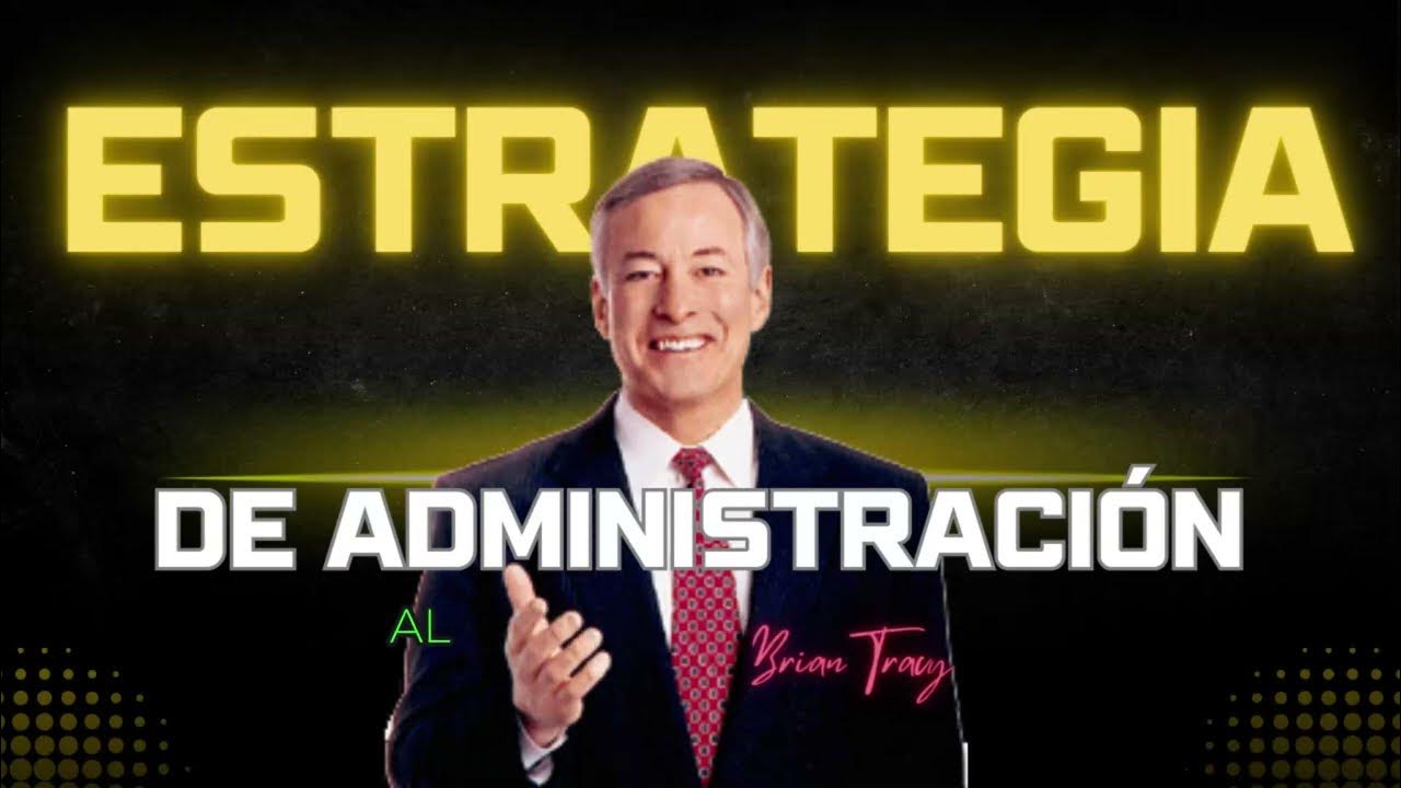 Modulo 17 | Estrategias de Administración | Brian Tracy - YouTube