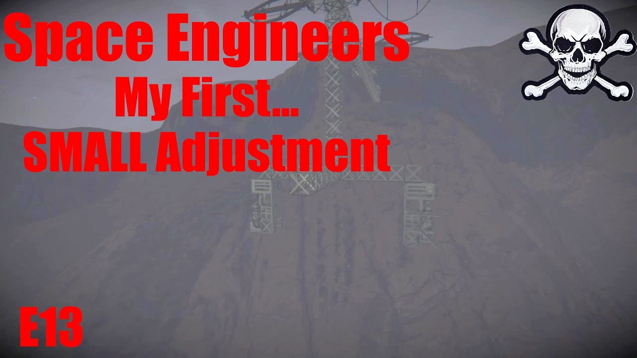 E13 My First SMALL Adjustment | Space Engineers - YouTube