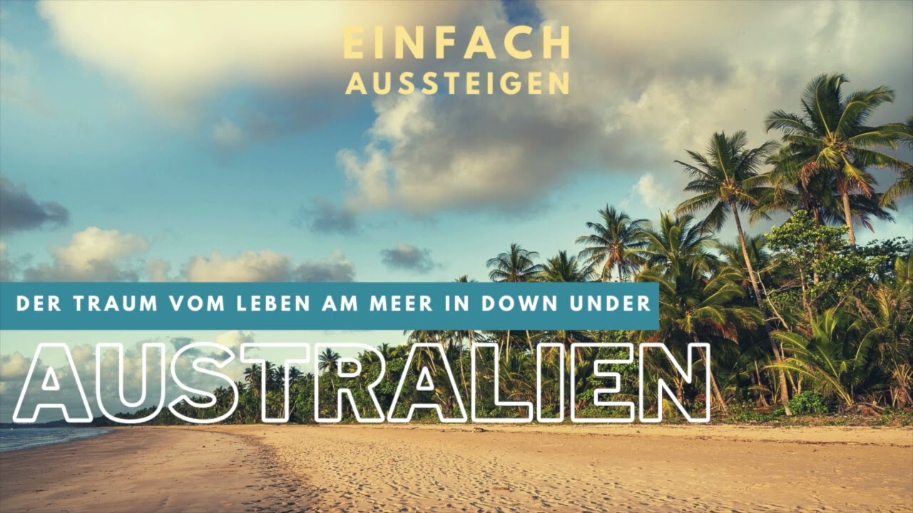 Auswandern nach Australien: Der Traum vom Leben am Meer in Down Under ... Auswandern nach Australien: Der Traum vom Leben am Meer in Down Under ...