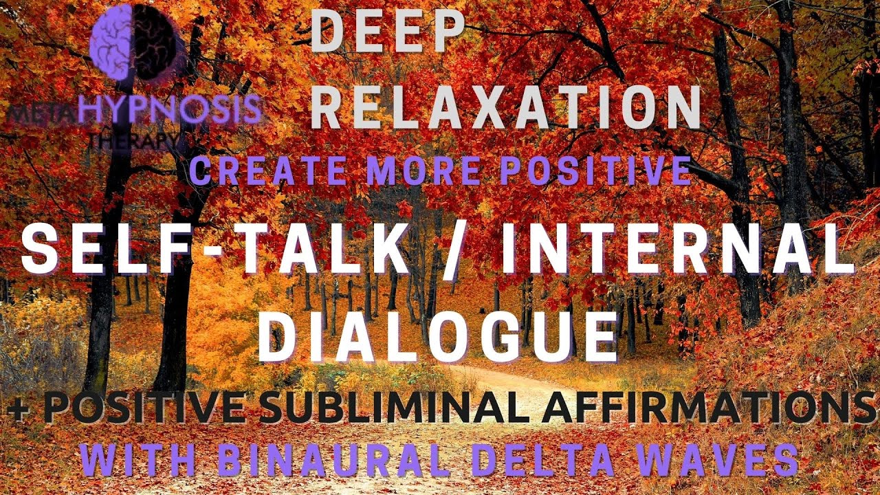 Create positive internal dialogue/self-talk. Subliminal Binaural Delta ...