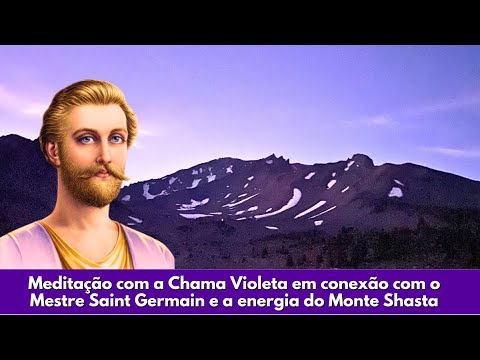 Meditação com a Chama Violeta em conexão com o Mestre Saint Germain e a ...