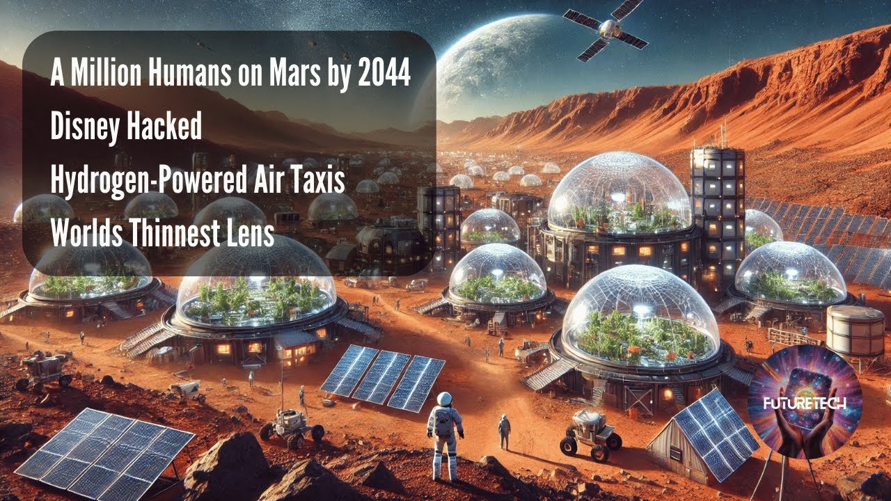 Air Taxis, 1 Million Humans on Mars by 2044, Worlds Thinnest Lens and ...