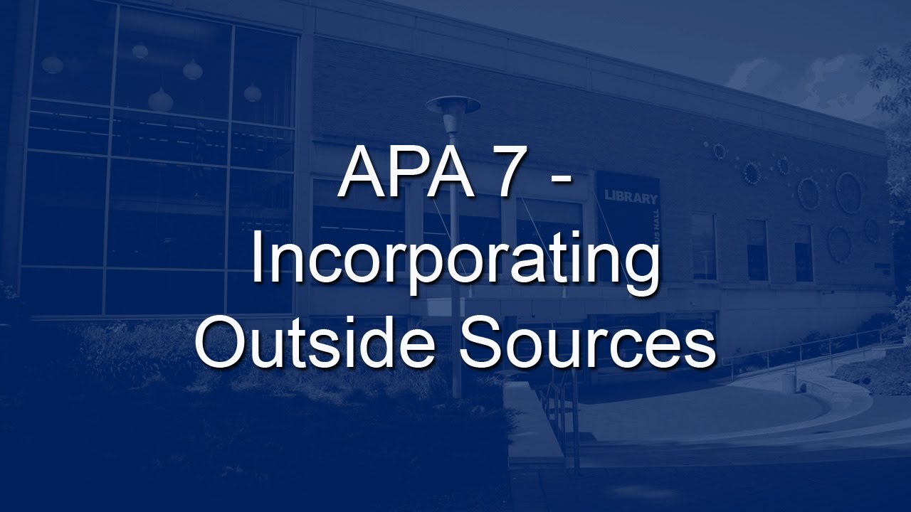 APA 7 - Incorporating Outside Sources - YouTube