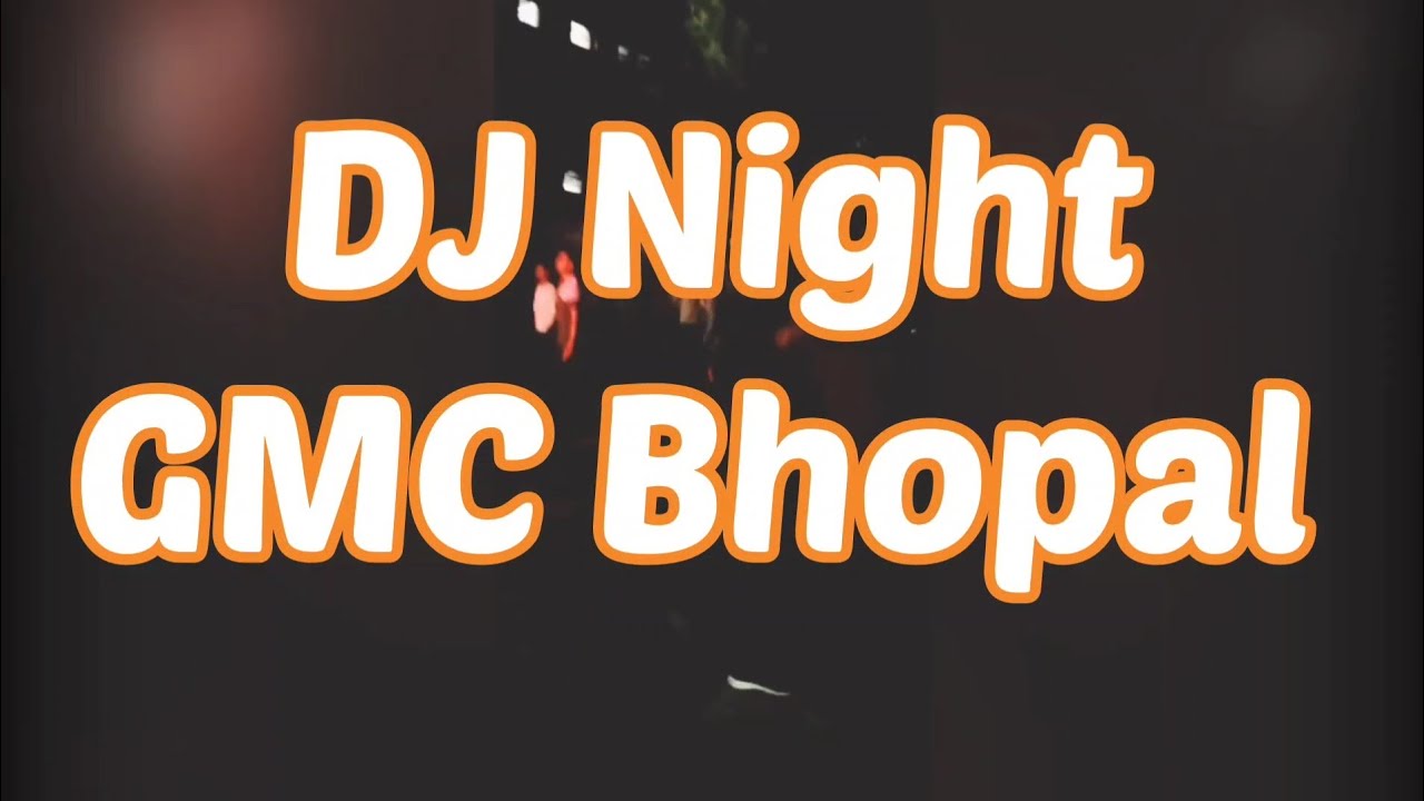 DJ Night🥳🎤🎧 || GMC BHOPAL - YouTube