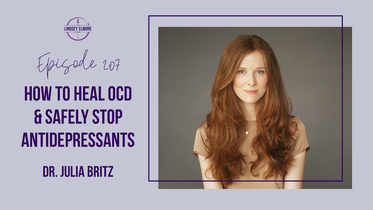 How to Heal OCD and Safely Stop Antidepressants | Dr. Julia Britz - YouTube