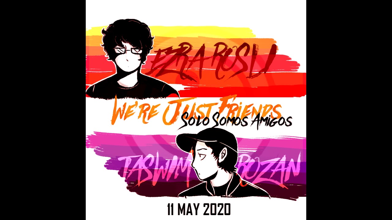 We're Just Friends (SÃ³lo Somos Amigos) - Ezra Rosli ft Taswim Rozan ...