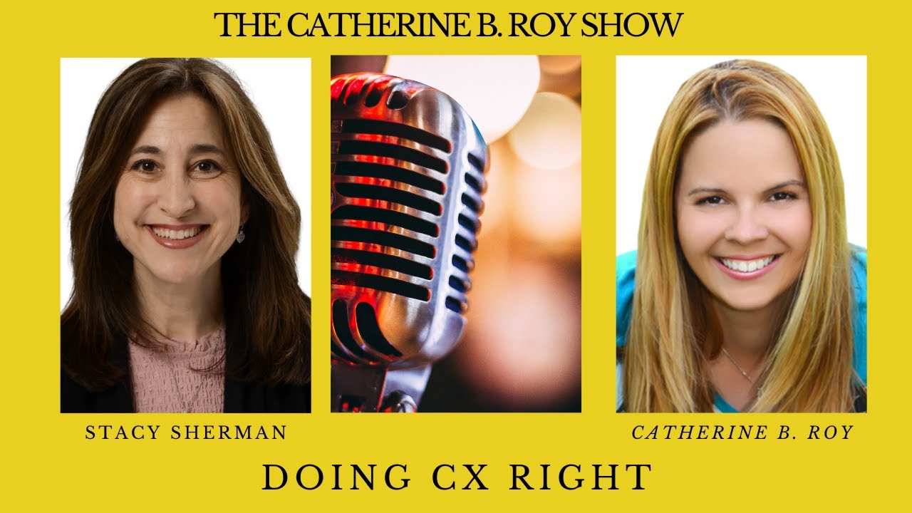 88 The Catherine B Roy Show ft Stacy Sherman - Doing CX Right - YouTube